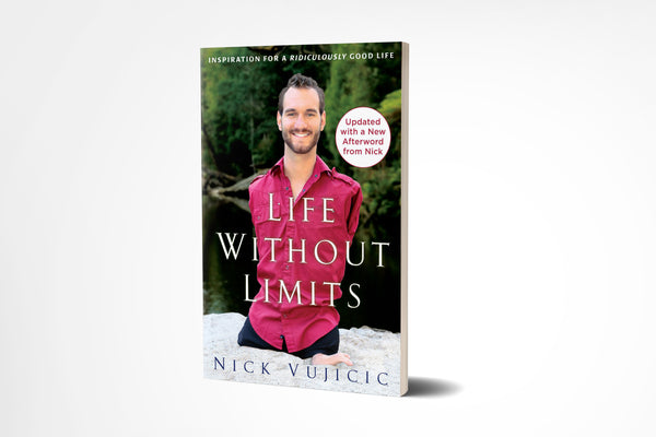 Life Without Limits: Inspiration for a Ridiculously Good Life – Nick Vujicic Store